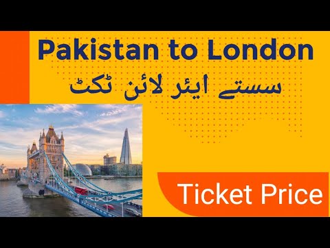 Pakistan to London Ticket Price l Pakistan to UK Airlines Ticket Price ...