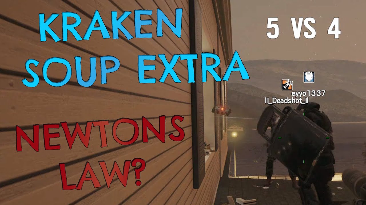Rainbow Six Siege - Newton's Law? | Kraken Soup Extra - YouTube