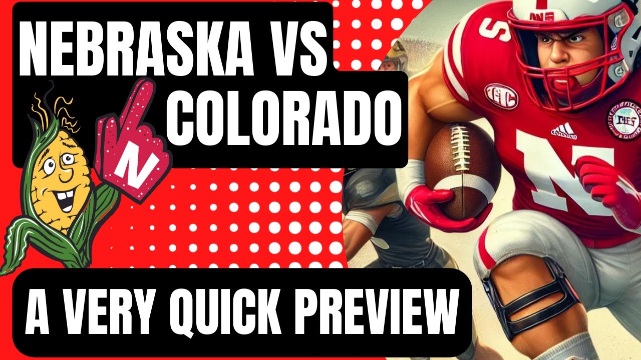 The Quickest And Most On Point Nebraska vs Colorado Preview You'll Find ...