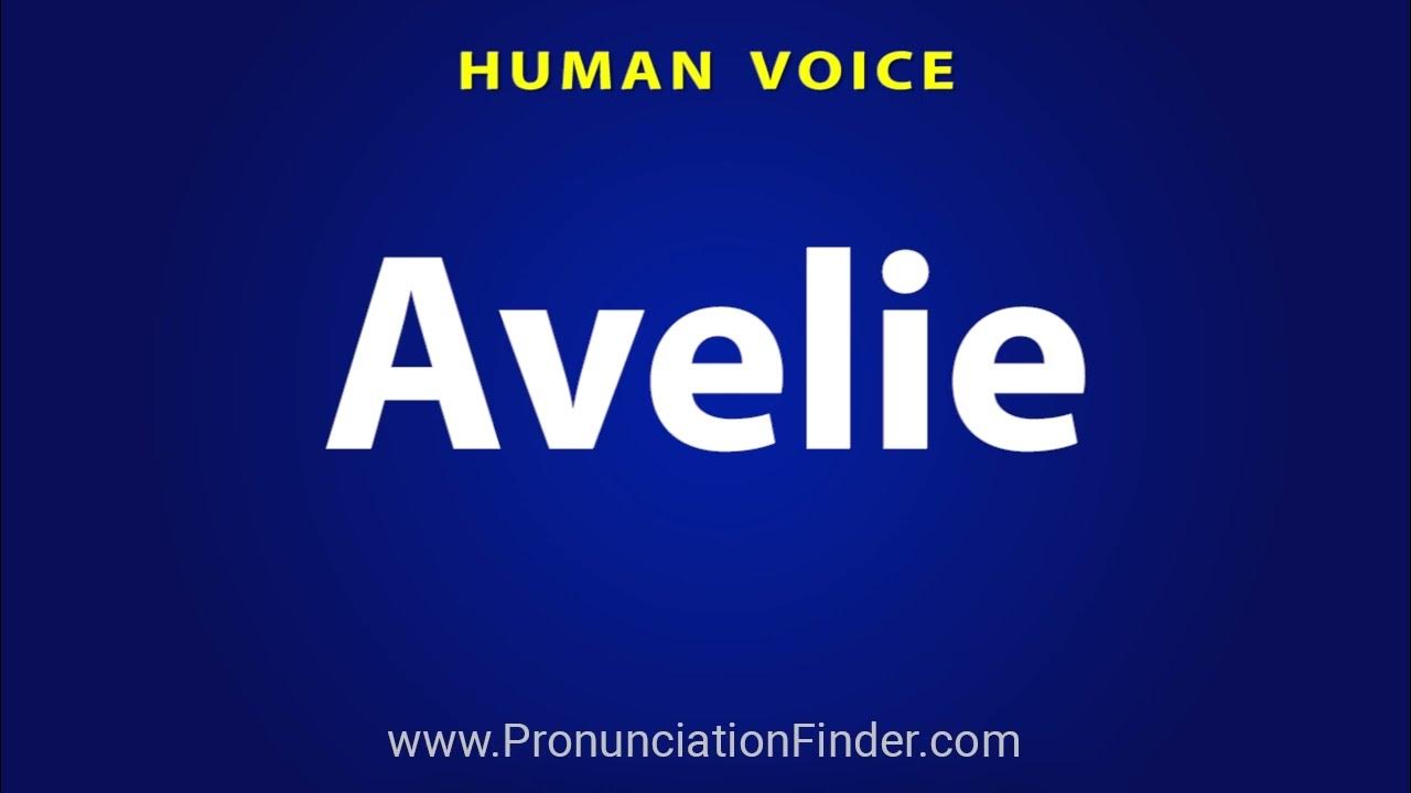 How To Pronounce Avelie - YouTube