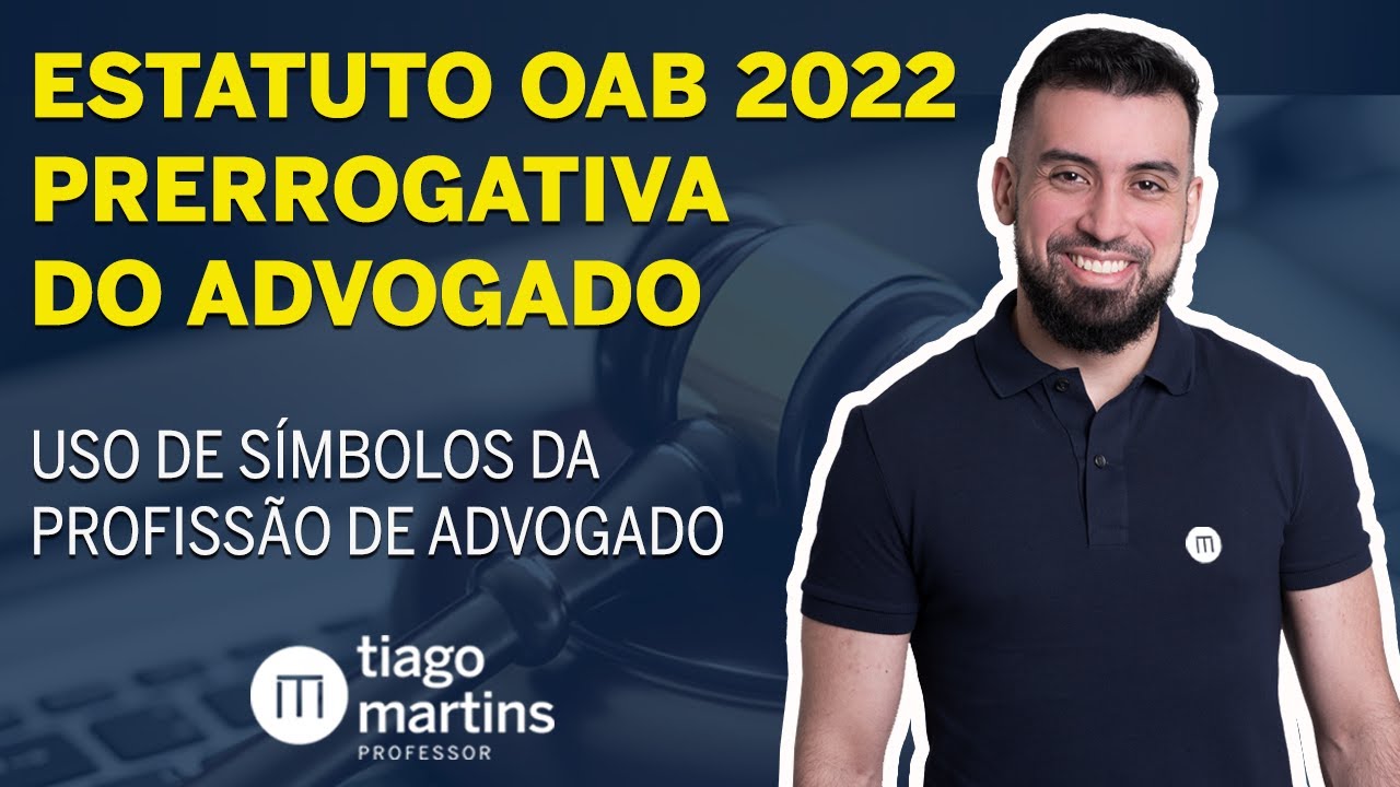 ESTATUTO DA OAB 2022 - DIREITO DO ADVOGADO - USO DE SÍMBOLOS DA ...