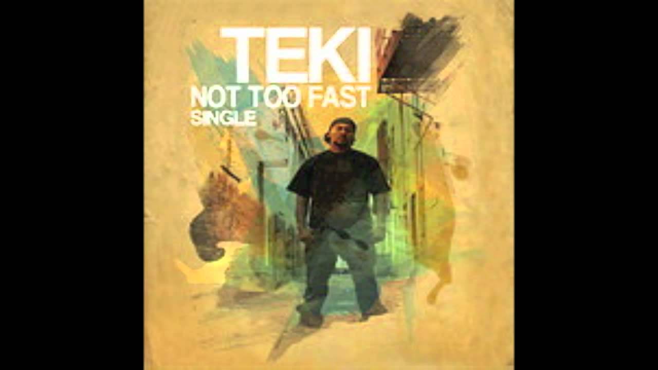 Teki - Not Too Fast - YouTube