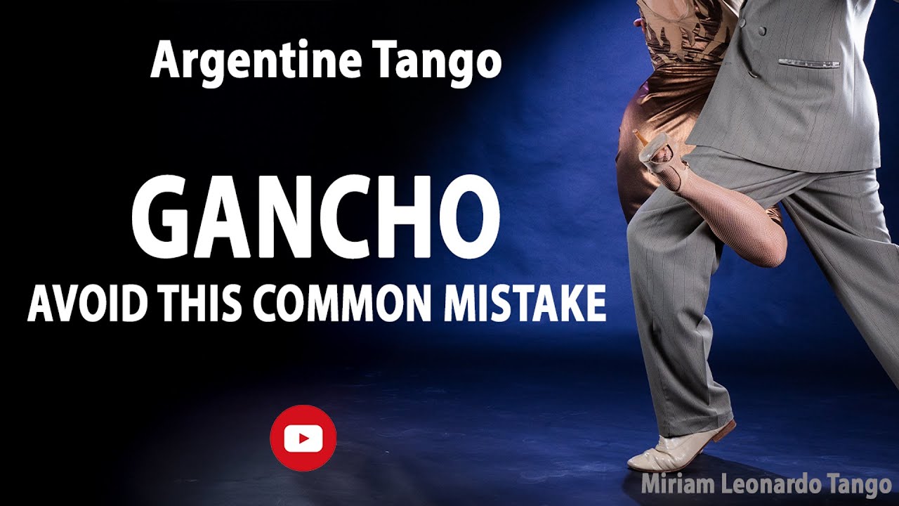 Argentine Tango GANCHO: Avoid this mistake! - YouTube