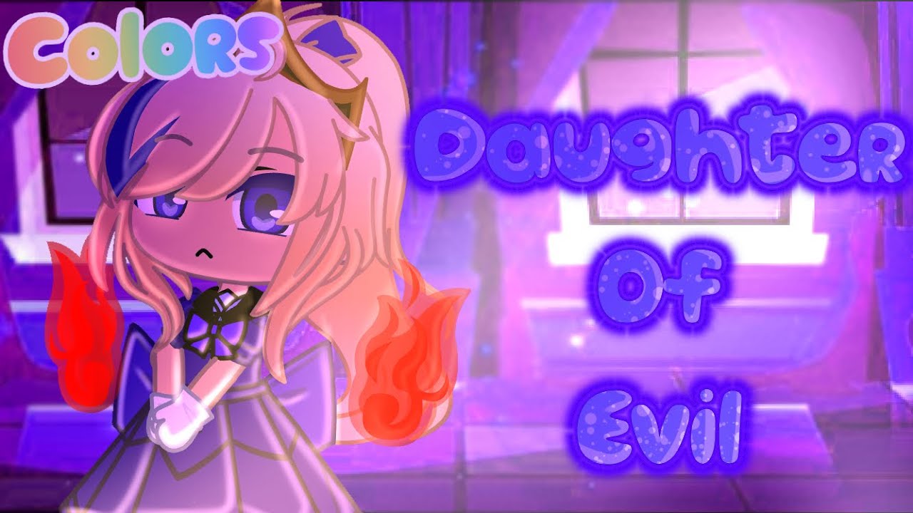 Daughter of Evil GCMV ||Colors Backstory || Chapter 1: Princess of Evil ...