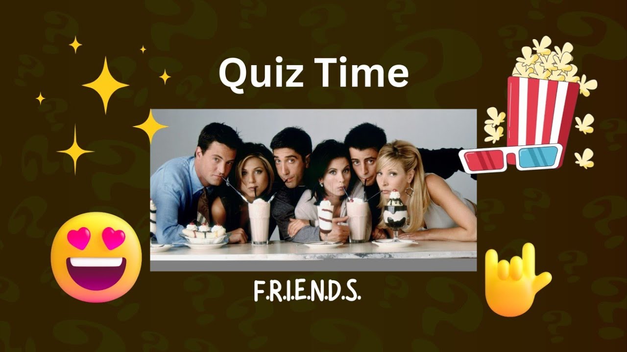 Quiz Time 5: The Ultimate FRIENDS Trivia Challenge: How well do you ...