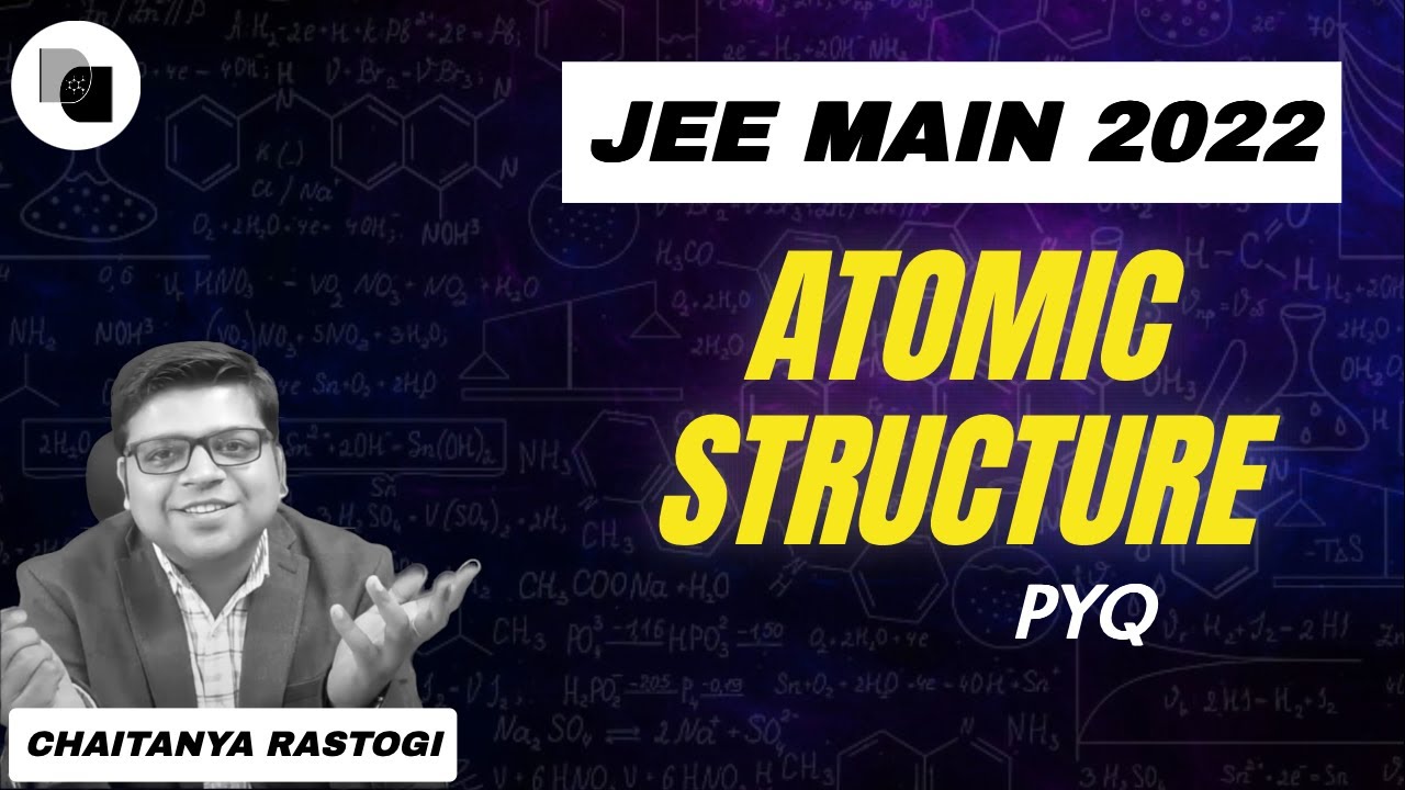 Structure of Atom | JEE 2022 | PYQS | DexterChem | Chaitanya Sir - YouTube
