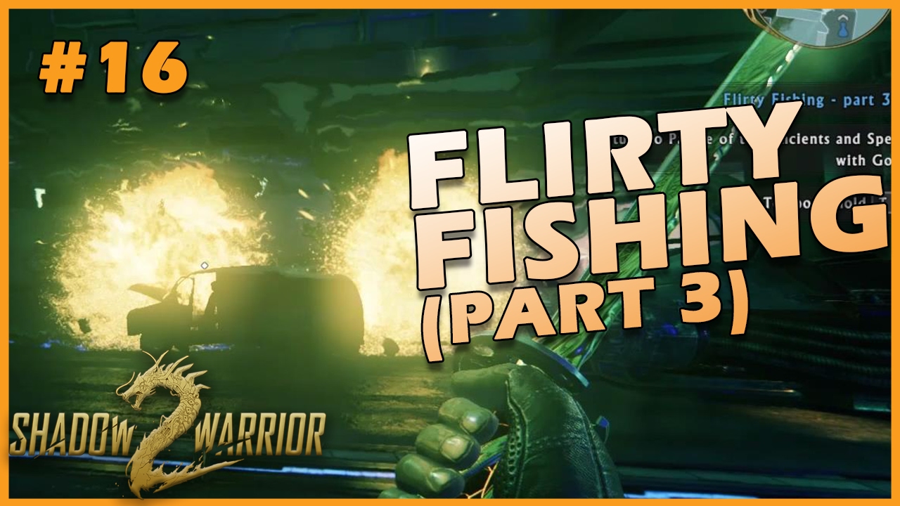 Flirty Fishing Part 3! (Shadow Warrior 2 #16 INSANITY 3) - YouTube