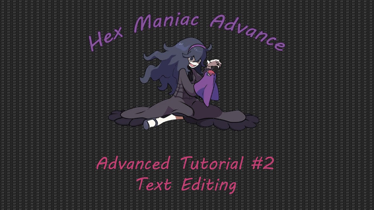 Hex Maniac Advance | Advanced Tutorial #2 | Text Editing - YouTube