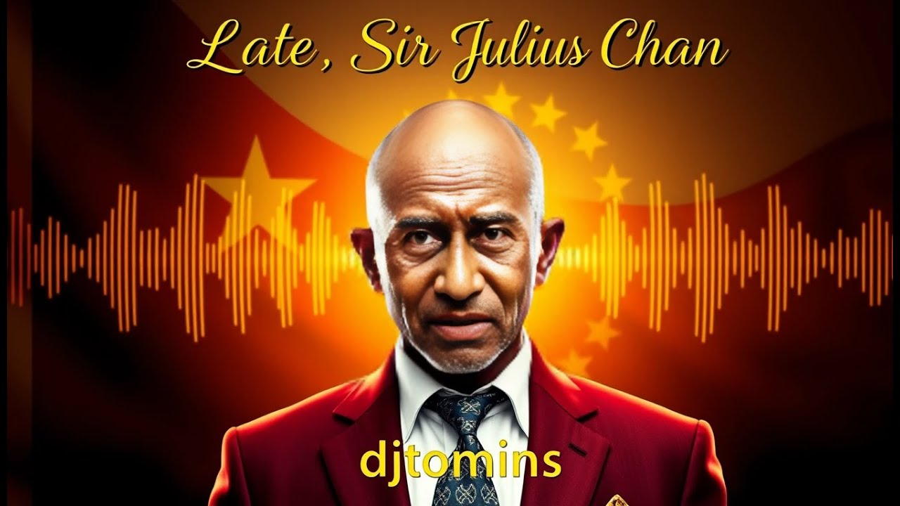 🇵🇬 Late Sir Julius Chan × djtomins 🎧 - YouTube