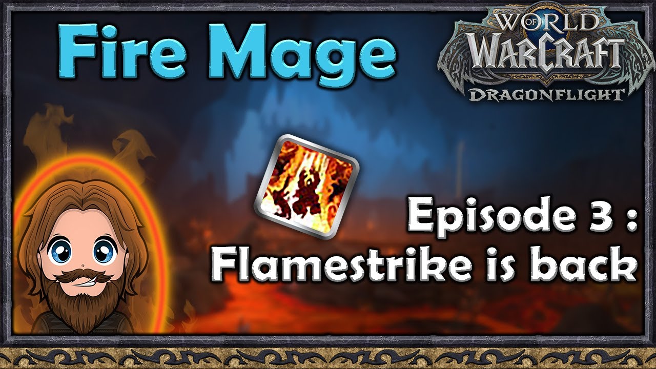 Fire Mage; A Beginner's Journey Ep.3: Flamestrike is BACK! - YouTube
