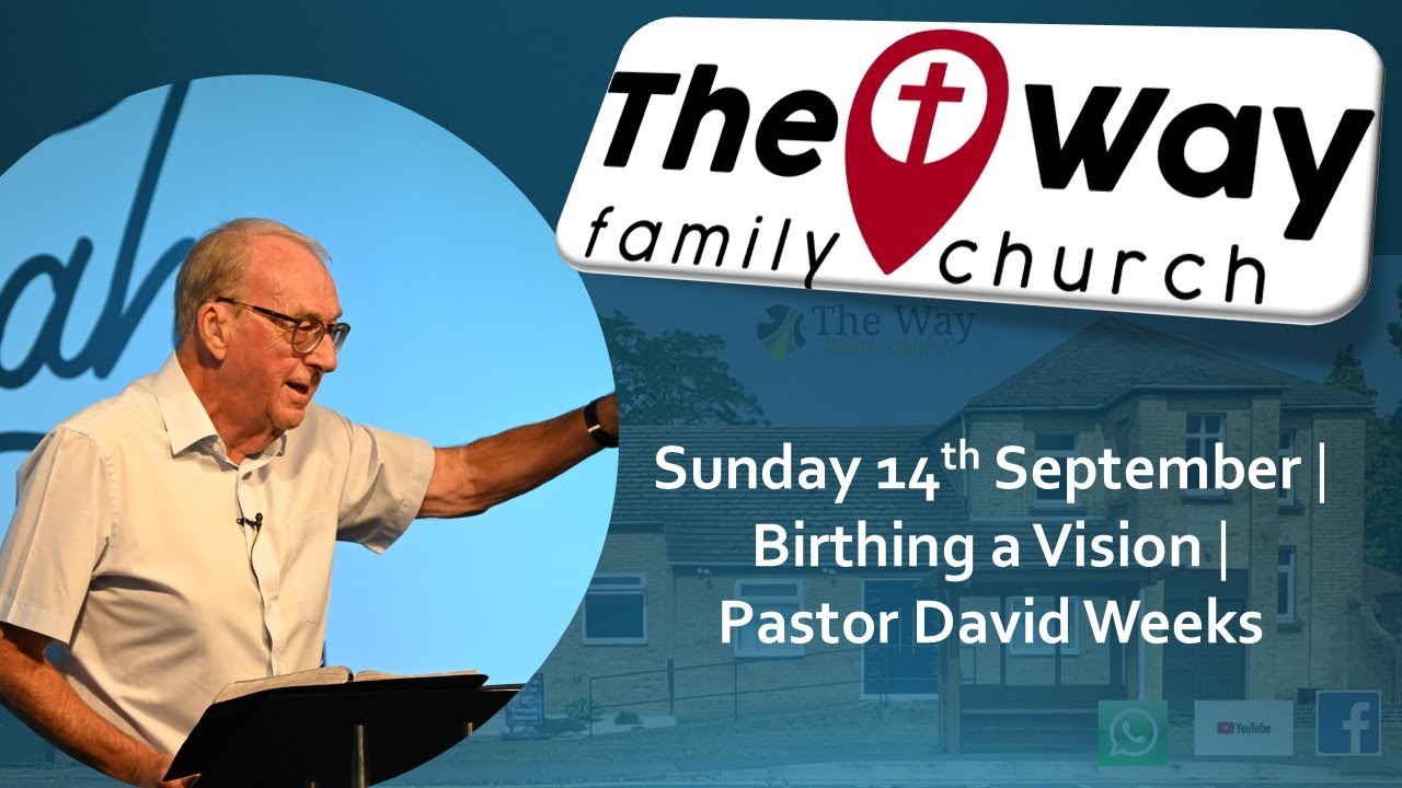 Sunday 14th Sep 25 | Birthing a Vision | Pastor David Weeks - YouTube