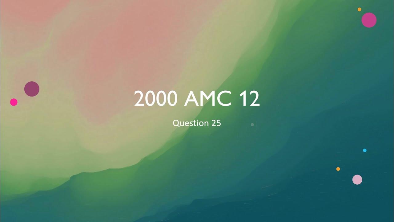 2000 AMC 12 Question 25 YouTube 2000-amc-12-question-25-youtube