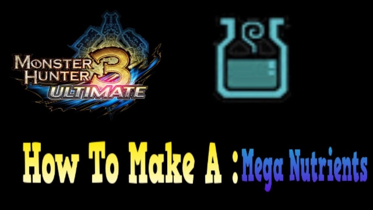 Monster hunter How to make a Mega Nutrients - YouTube