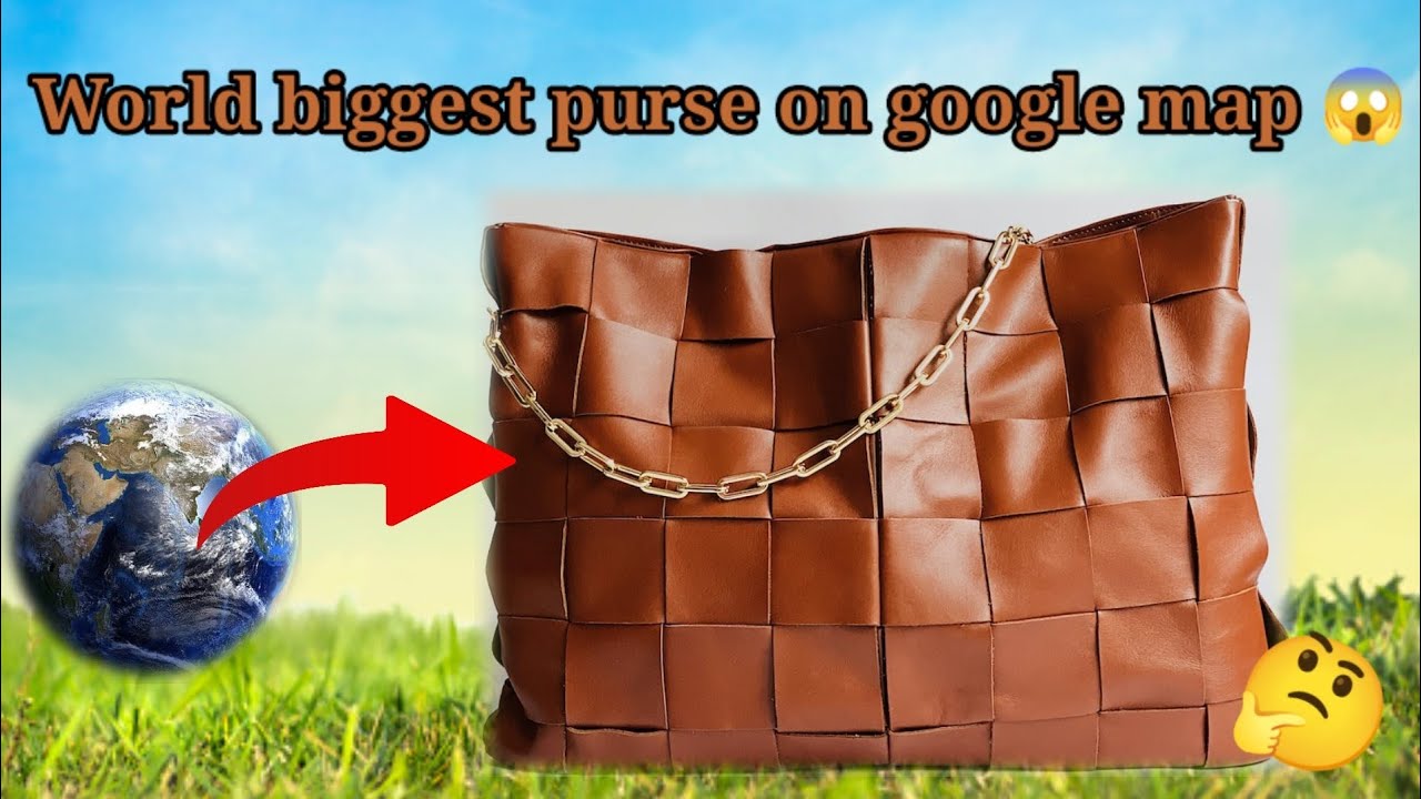 World biggest purse on google map 😱#googleearth #purse - YouTube