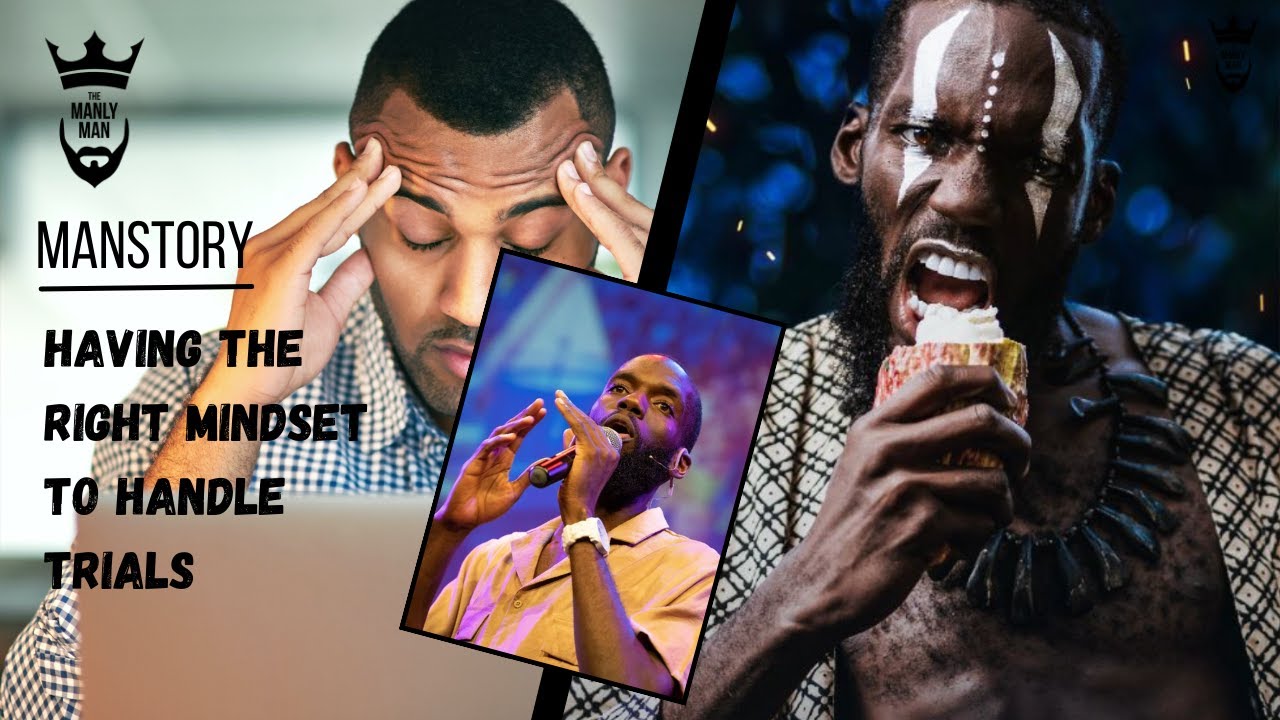 Having the Right Mind Set to Handle Trials - Derron Sandy - Manstory ...