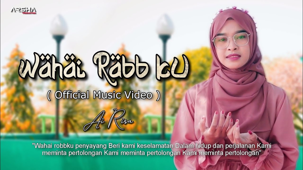 Ai Risa - Wahai Rabb Ku ( Official Music Video ) Sholawat Merdu 2024 - YouTube