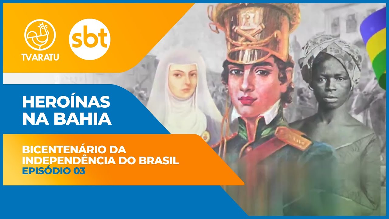 Heroínas na Bahia: Bicentenário da Independência do Brasil - EP03 Maria ...