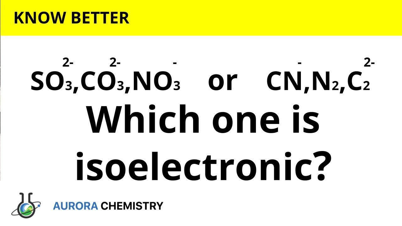 Which one is ISOELECTRONIC ? SO32-,CO32-,NO3- or CN-,N2,C22 ...