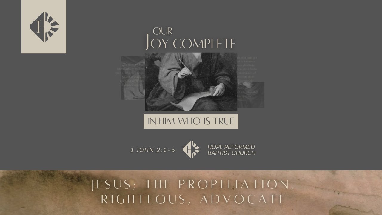 Jesus; The Propitiation, Righteous, Advocate | 1 John 2:1-6 - YouTube