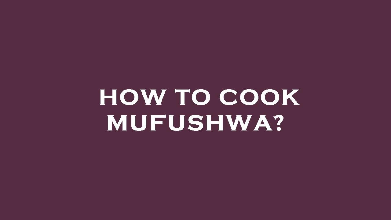 How to cook mufushwa? - YouTube