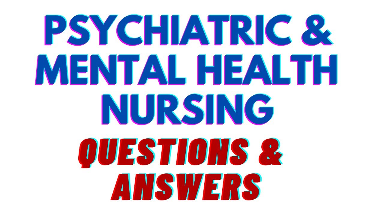 Psychiatry And Mental Health Nursing Questions And Answers With psychiatry-and-mental-health-nursing-questions-and-answers-with