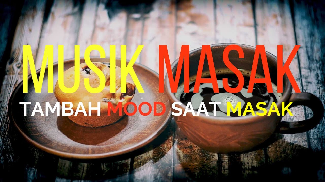 Musik menemani masak, makan pagi, makan siang, makan malam Musik Cafe ...
