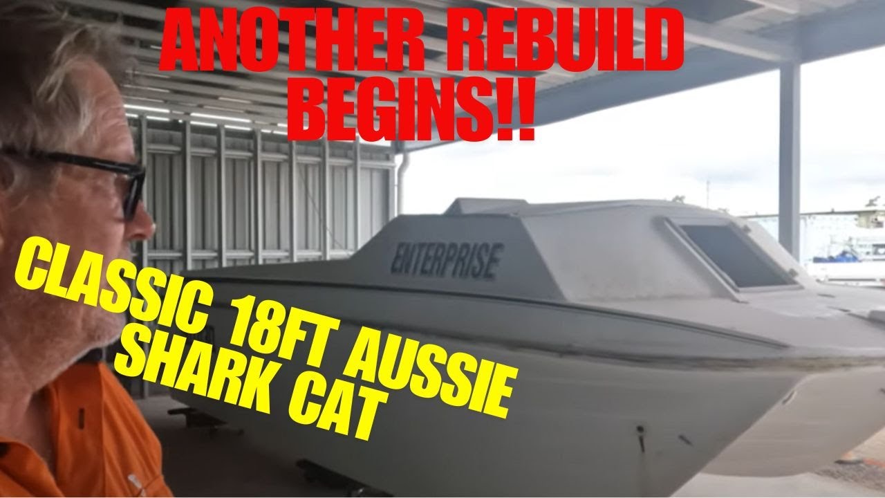 THIS IS A CLASSIC!! WATCH AS WE REBUILD AN AUSSIE 18FT SHARK CAT ...