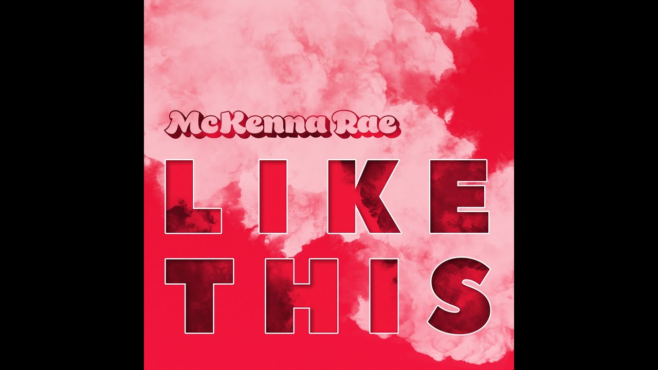 McKenna Rae - Like This - YouTube