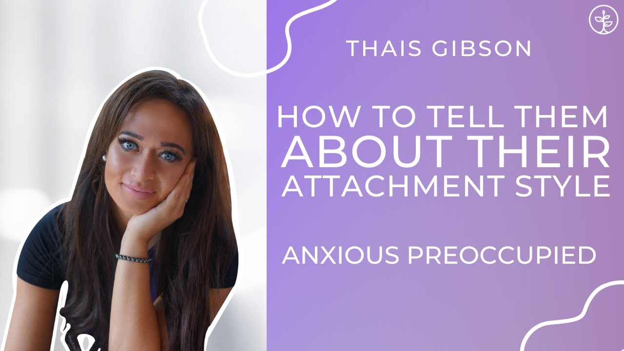 How to Tell An Anxious Preoccupied Individual About Their Attachment ...