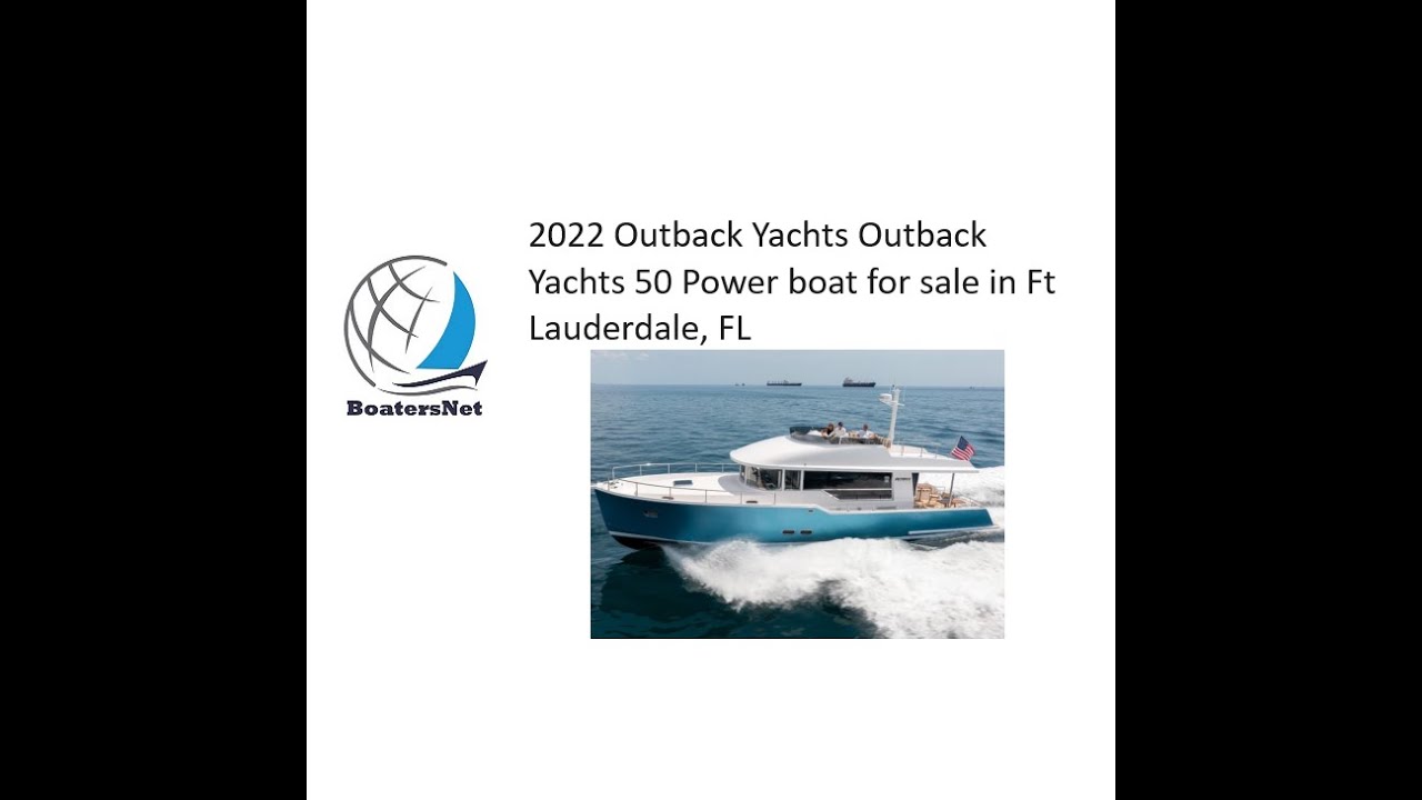 2022 Outback Yachts 50 Power boat for sale in Ft Lauderdale, FL ...