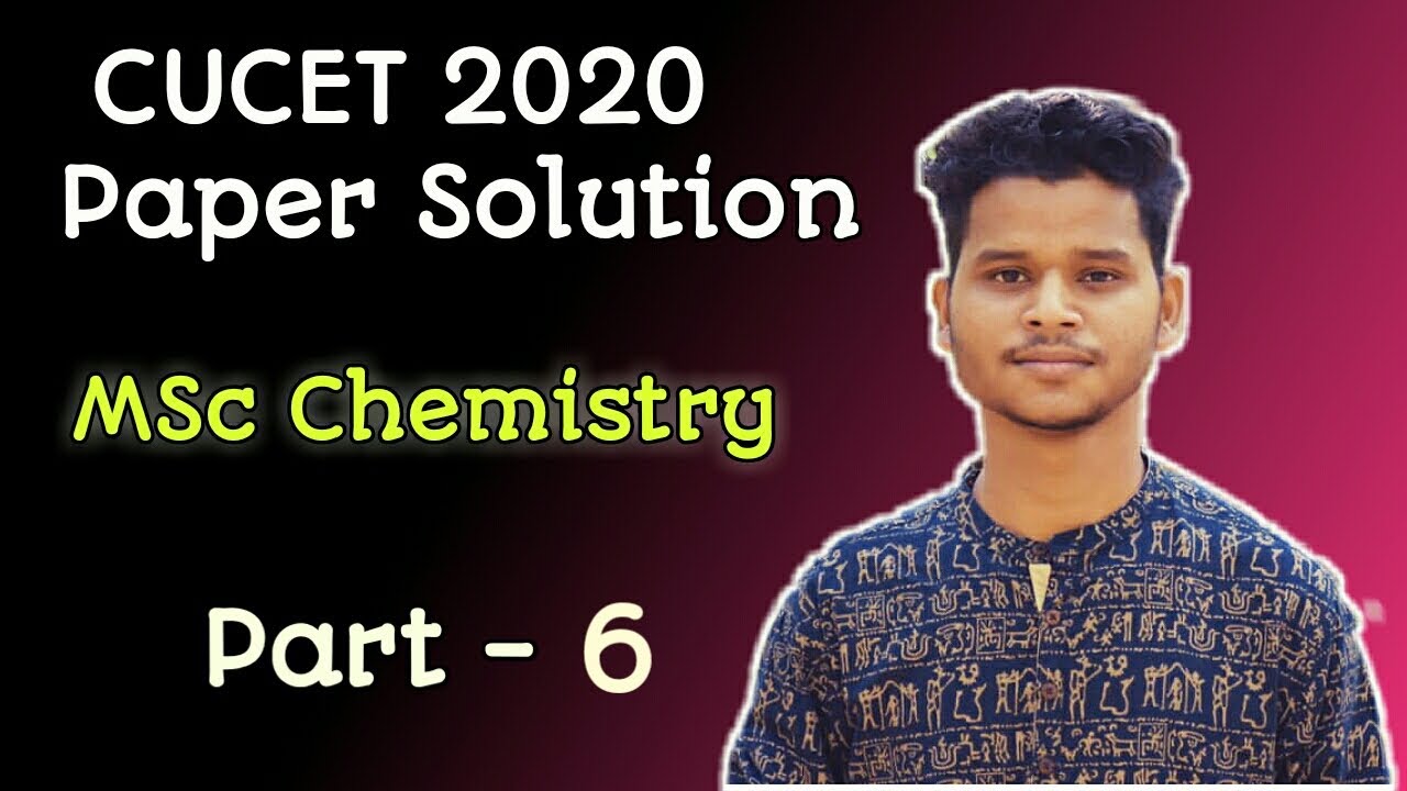 CUCET| 2020 ||| Msc||Chemistry||Paper solution ||Cucet 2020 Question ...