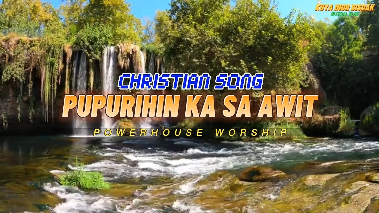 TAGALOG CHRISTIAN SONG WITH LYRICS / PUPURIHIN KA SA AWIT / BY ...