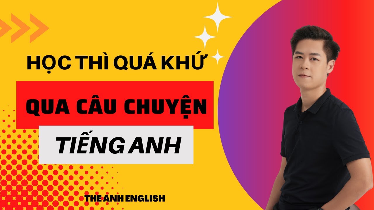 Học Thì Quá Khứ Qua Câu Chuyện Tiếng Anh - YouTube