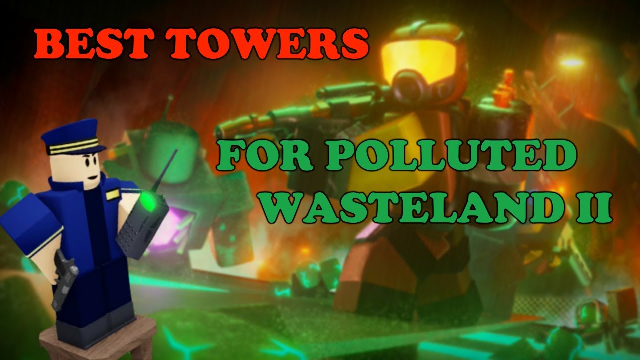 BEST TOWERS FOR POLLUTED WASTELAND II || Tower Defense Simulator - YouTube