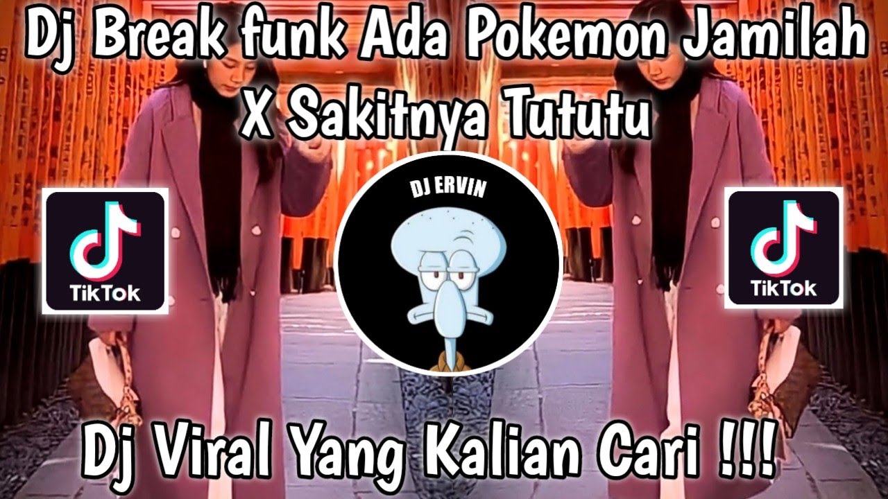 BREAKFUNK ADA POKEMON JAMILAH X SAKITNYA TUTUTU BY DJ ERVIN FT DJ ...