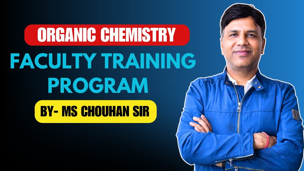 Teacher Traning Programme Batch-1 | IIT-JEE | Organic Chemistry | MS ...