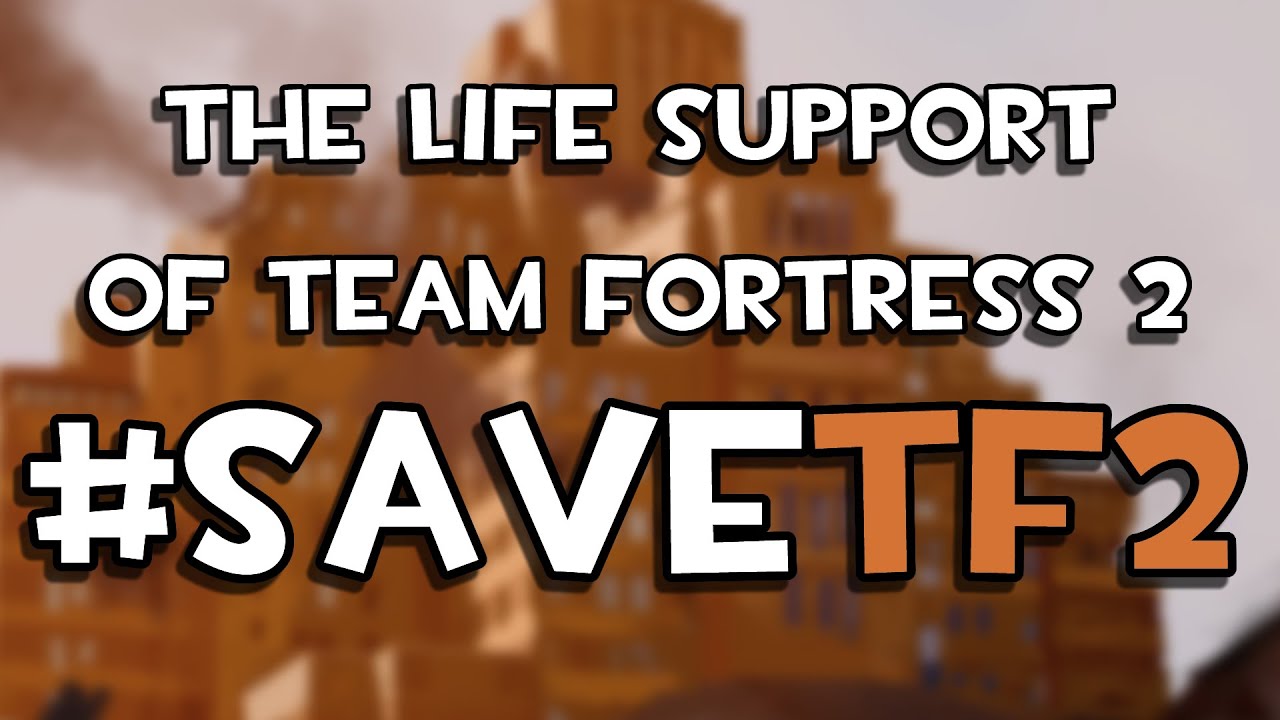 The Life Support of Team Fortress 2 #SaveTF2 - YouTube