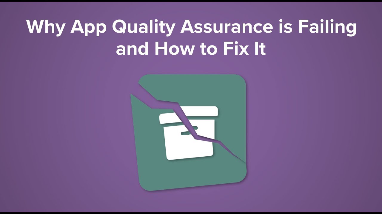 Why App Quality Assurance is Failing and How to Fix It - YouTube