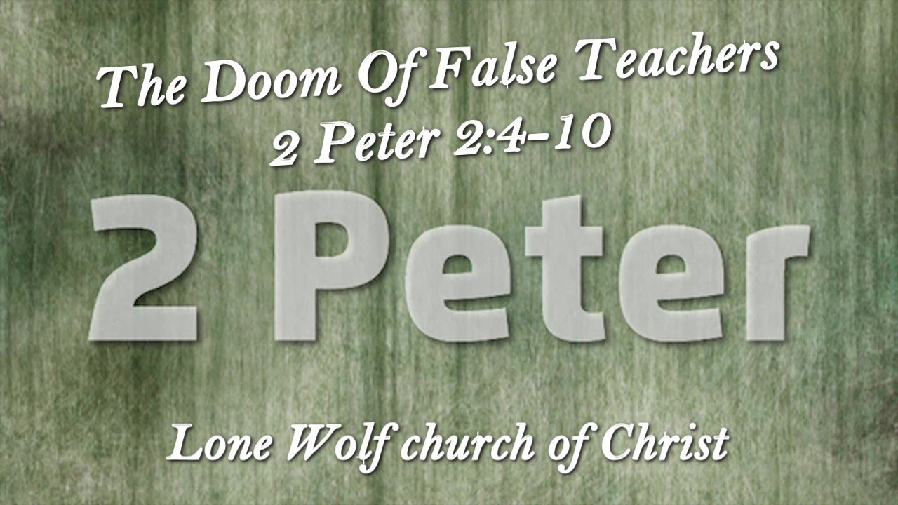 2 Peter 2410 The Doom Of False Teachers 03312024 Lone Wolf church of ...