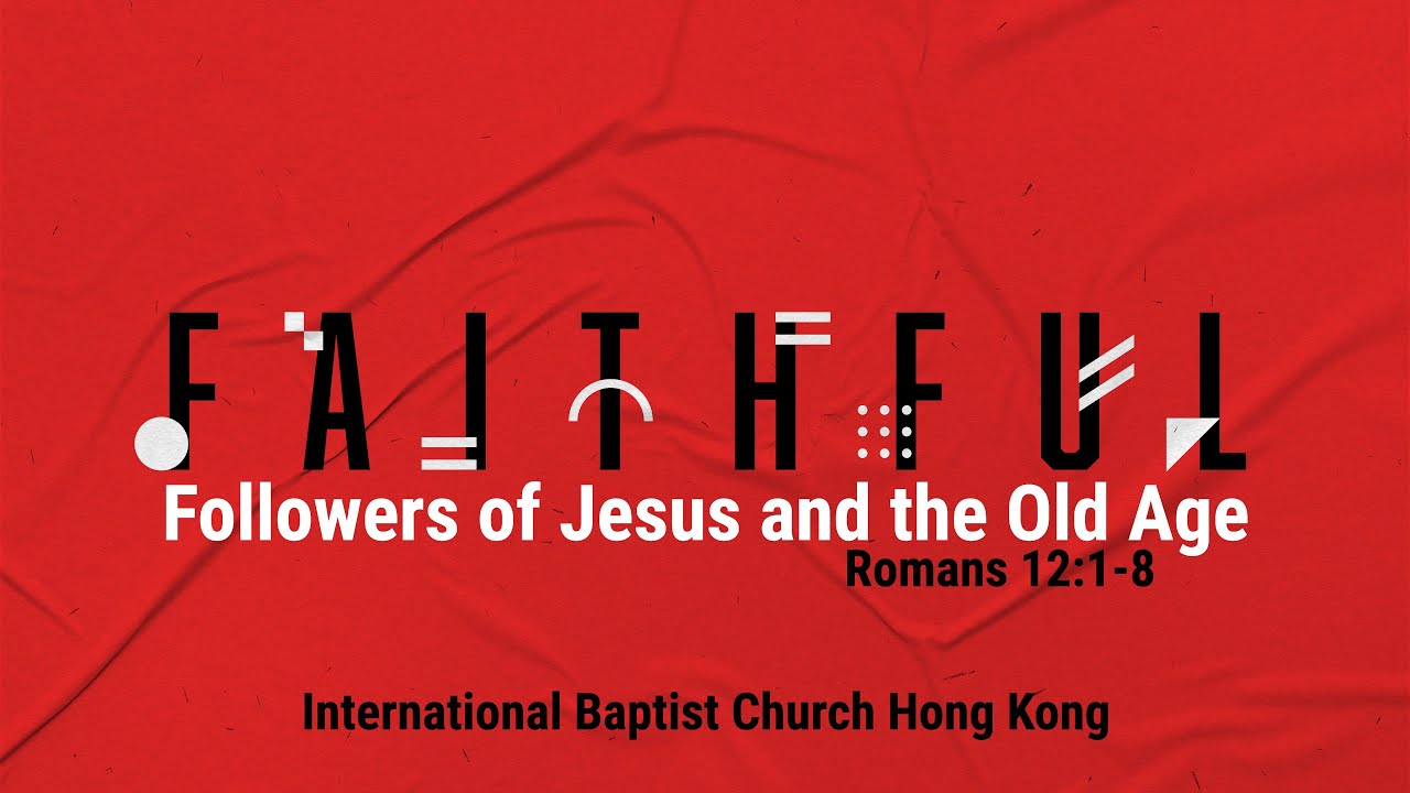 IBC Sermon LiveStream_Faithful Followers of Jesus and the Old Age ...