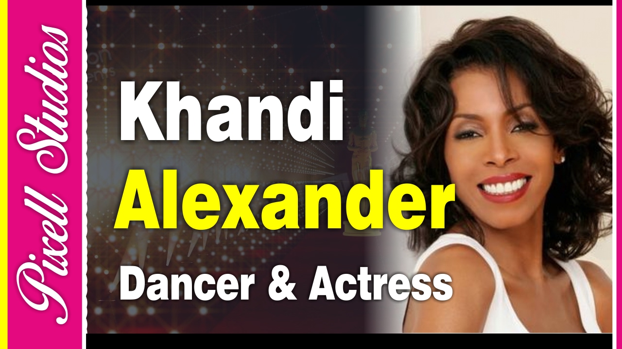 Khandi Alexander An American Dancer, Choreographer And Actress ...