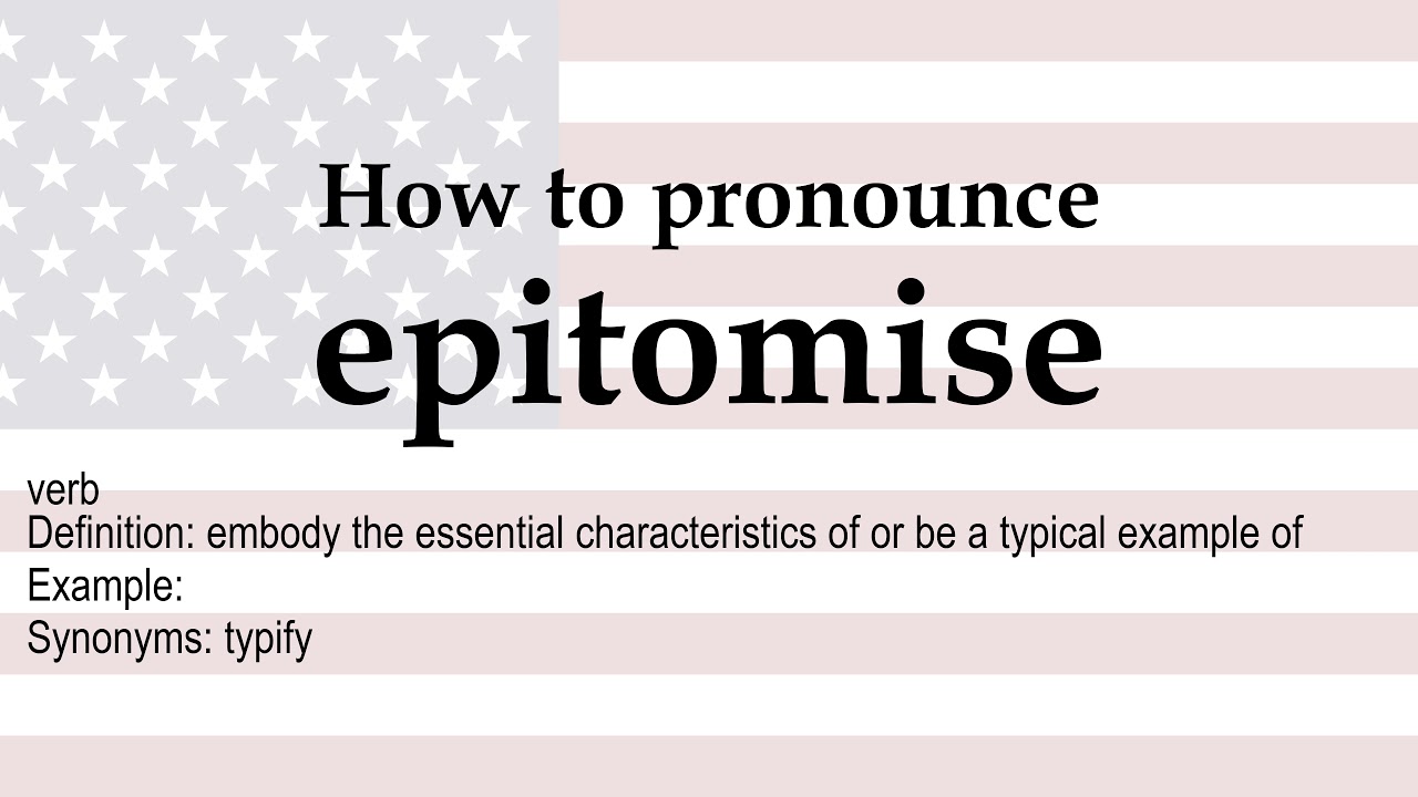How to pronounce 'epitomise' + meaning - YouTube