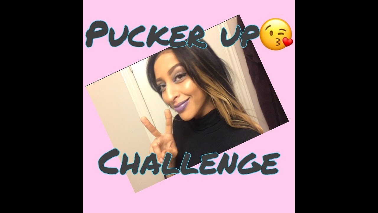 PUCKER UP CHALLENGE! - YouTube