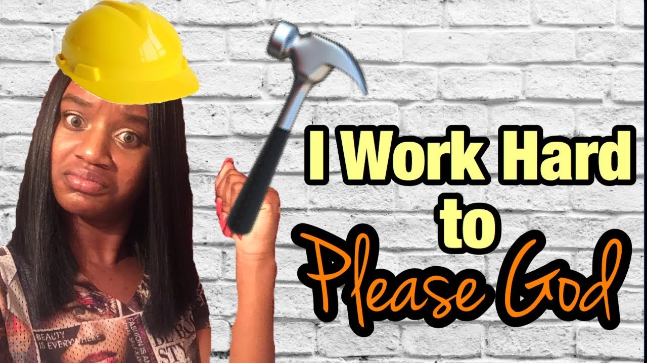 I Work Hard To Please God - YouTube