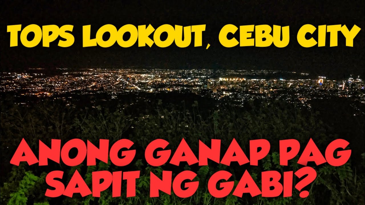 Tops Lookout, Busay, Cebu City | What Happens at Night | Who will you ...
