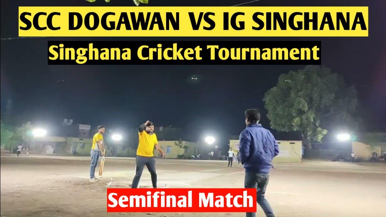 Scc Dogawan Vs Ig Singhana Semifinal Match - YouTube