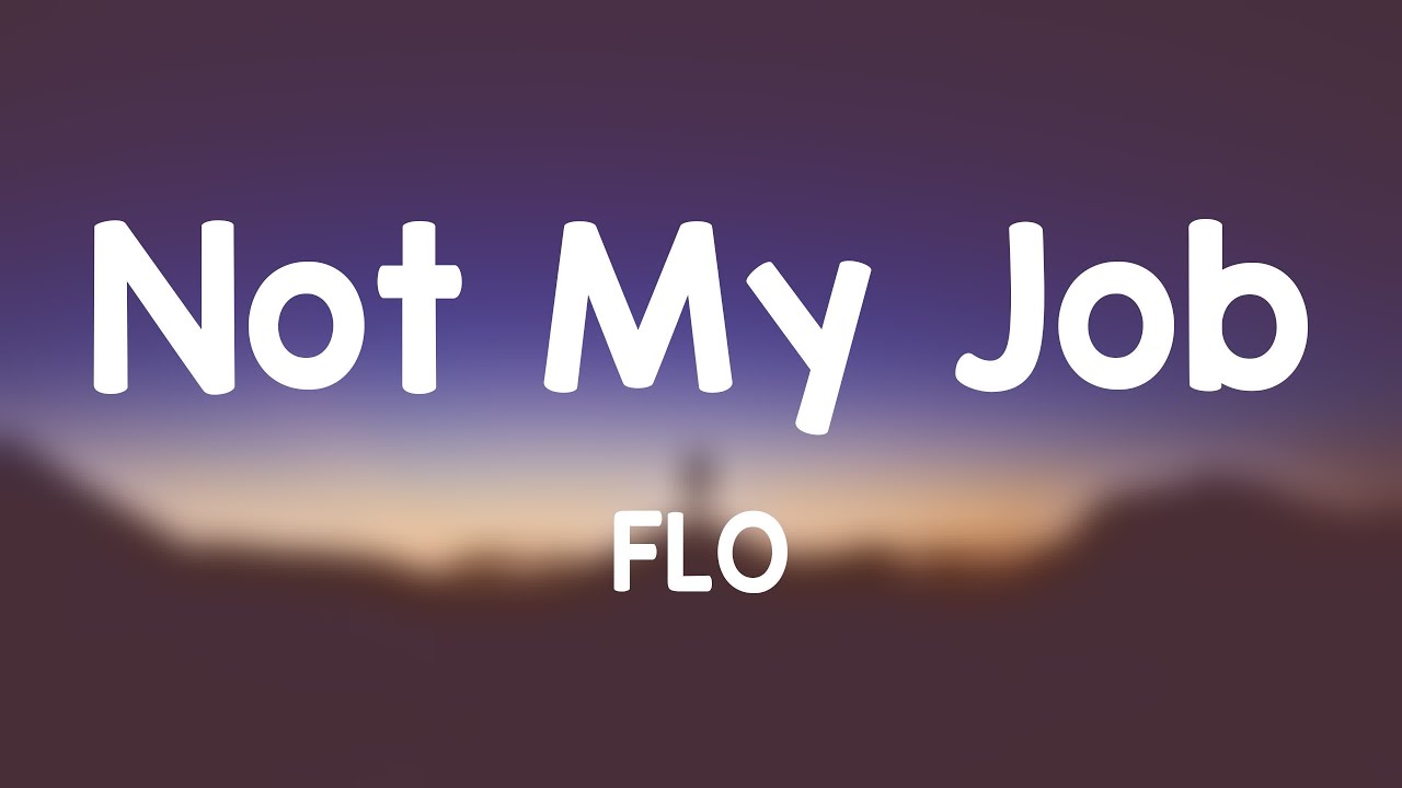 Not My Job - FLO (Visualized Lyrics) 🥃 - YouTube
