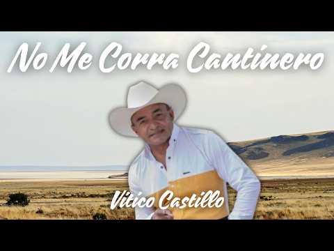 Vitico Castillo - No Me Corra Cantinero (Video Audio Oficial) 🥃