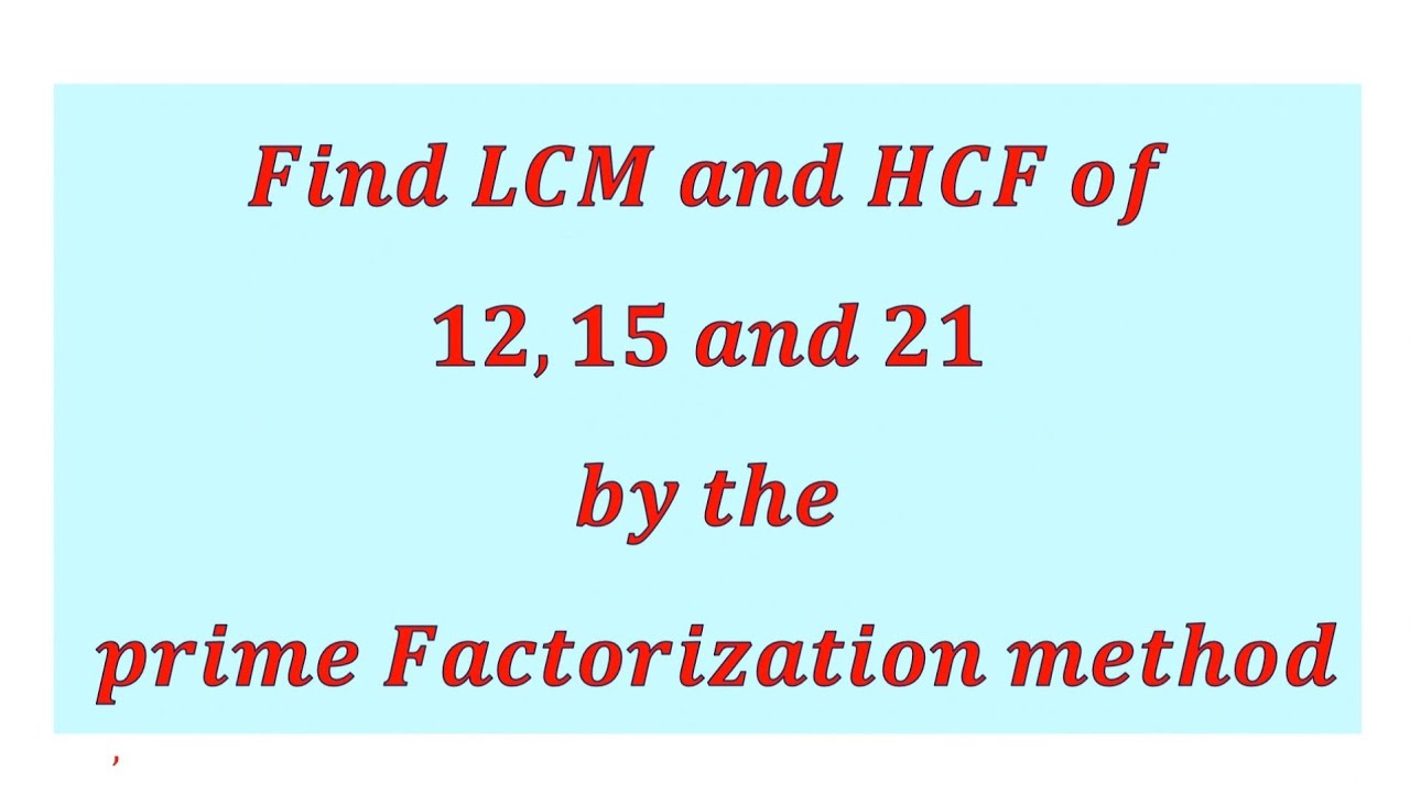 Find LCM and HCF of 12, 15, 21by Prime Factorisation Method | Class 10 ...