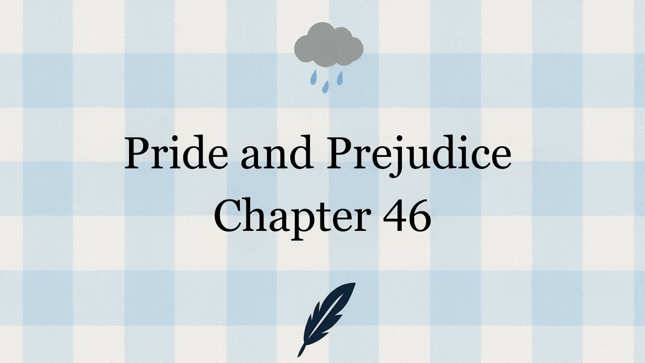 Pride and Prejudice Chapter 46 | Audiobook | Reading with me in the ...
